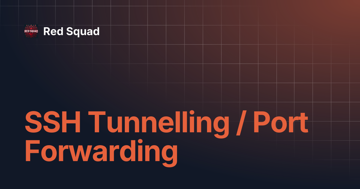 SSH Tunnelling / Port Forwarding | Red Squad